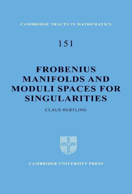 Cambridge Tracts in Mathematics Frobenius Manifolds and Moduli Spaces ...