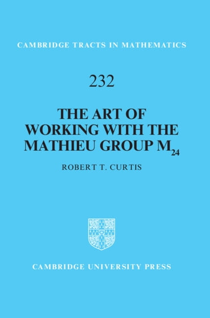 Cambridge Tracts in Mathematics The Art of Working with the Mathieu ...