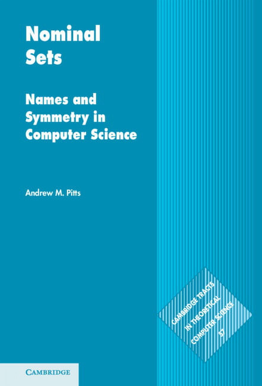 Cambridge Tracts in Theoretical Computer Nominal Sets, Book 57 ...