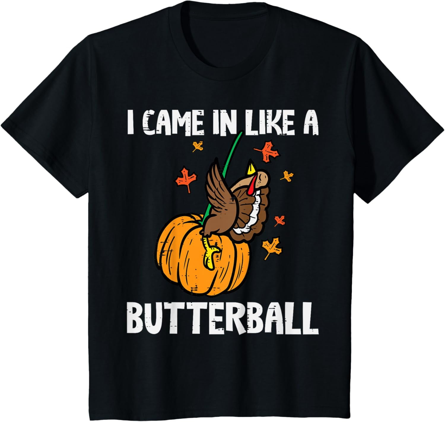 Came In Like A Butterball Funny Thanksgiving Boy Girl Kids T-Shirt ...