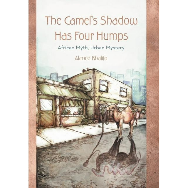 Camel's Shadow Has Four Humps : African Myth, Urban Mystery - Walmart.com