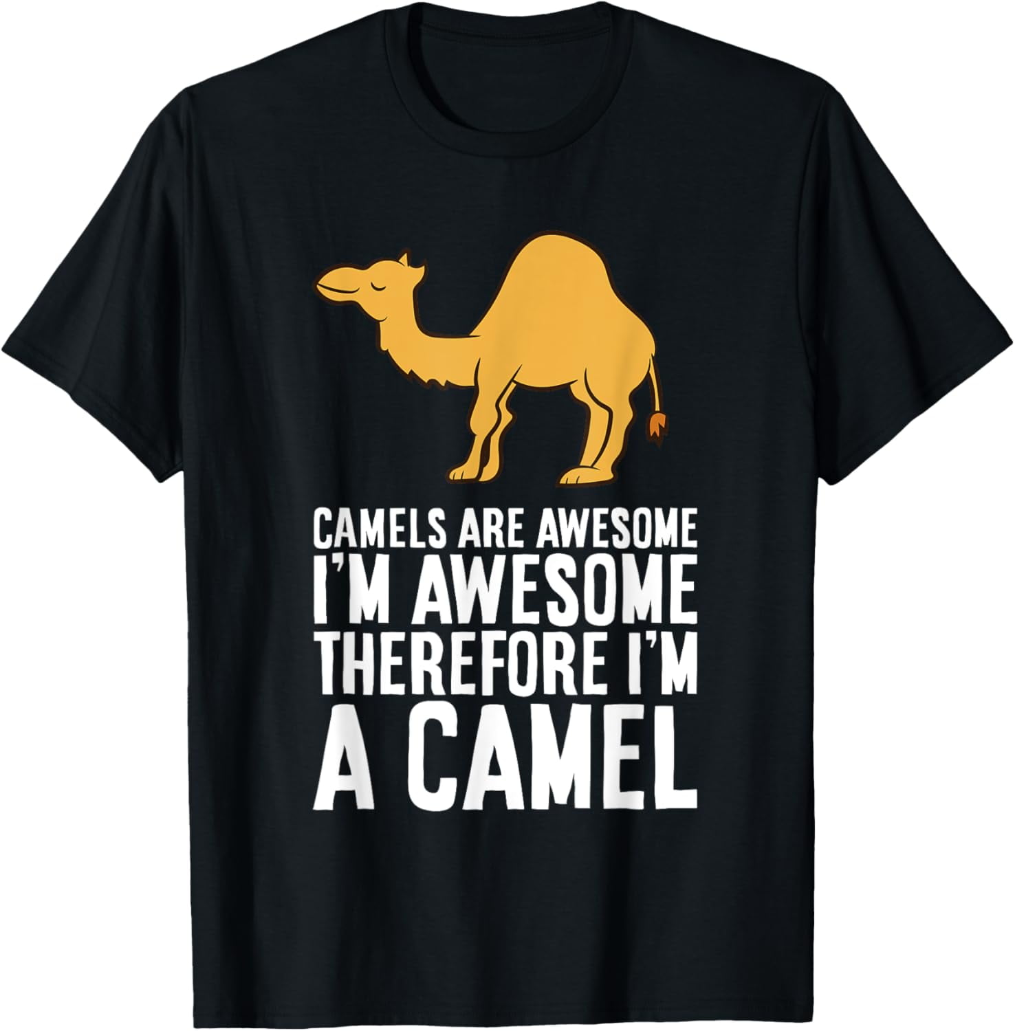 Camels Are Awesome I'm Awesome Therefore I'm A Camel T-Shirt - Walmart.com