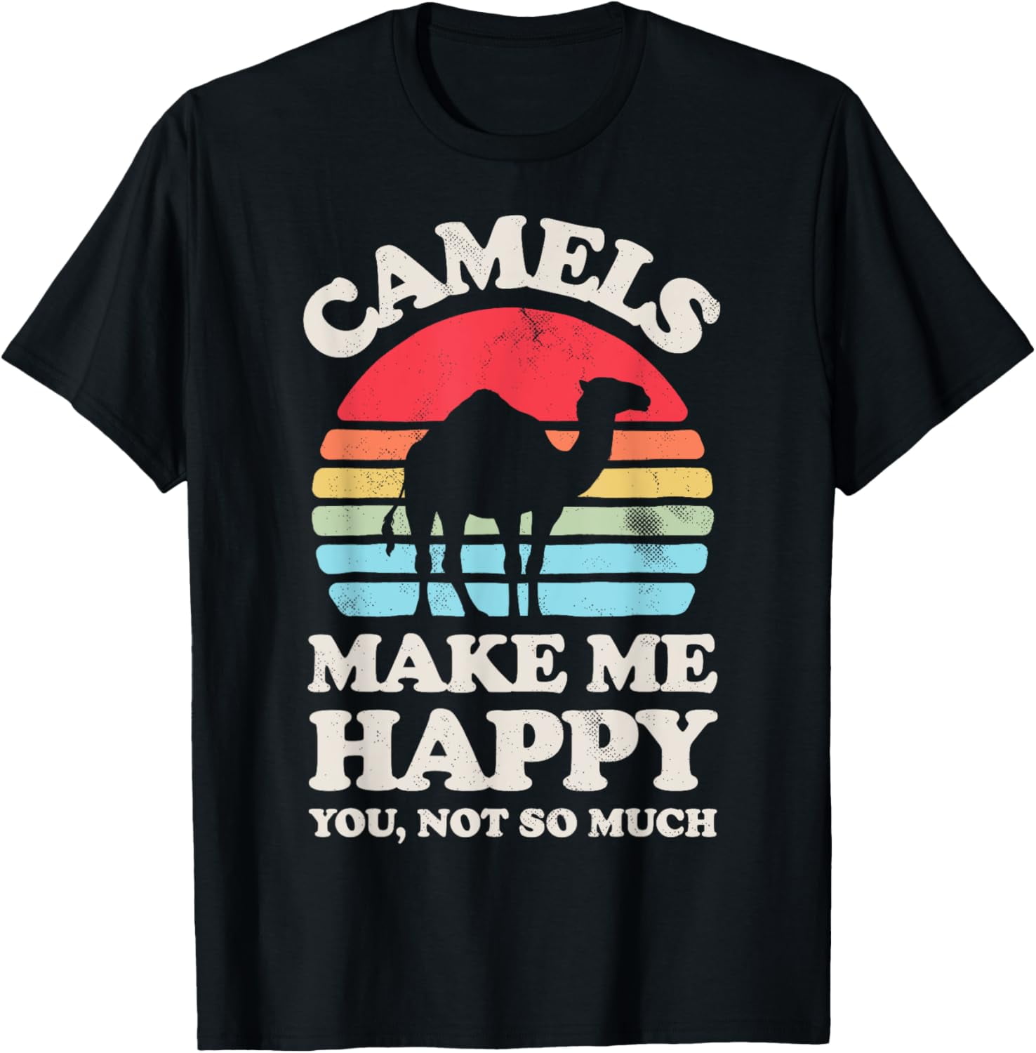 Camels Make Me Happy You Not So Much Funny Camel Lover Retro T-ShirtMen's and women's gift ...