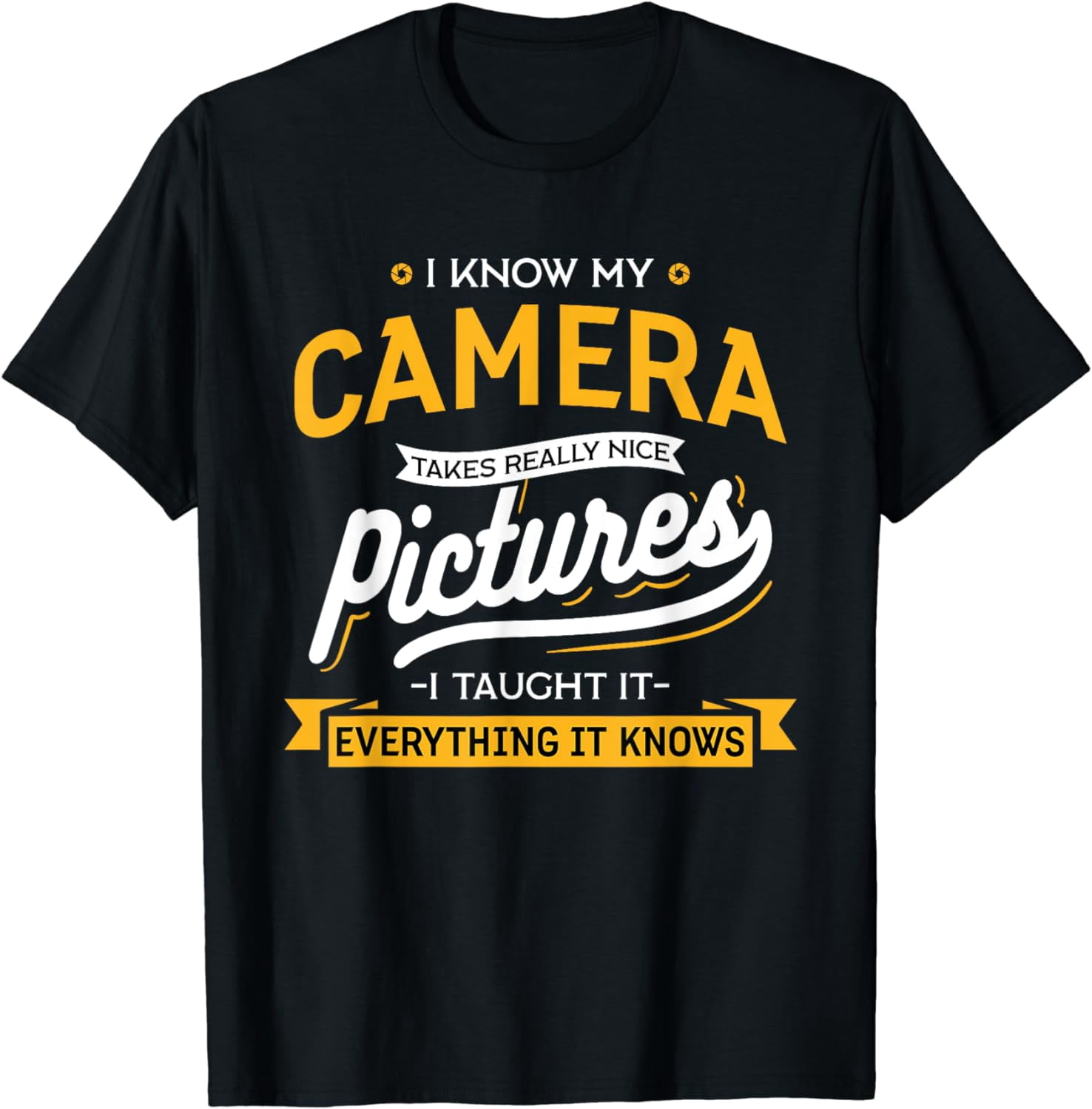 Camera Takes Really Nice Pictures - Funny Photographer T-Shirt ...
