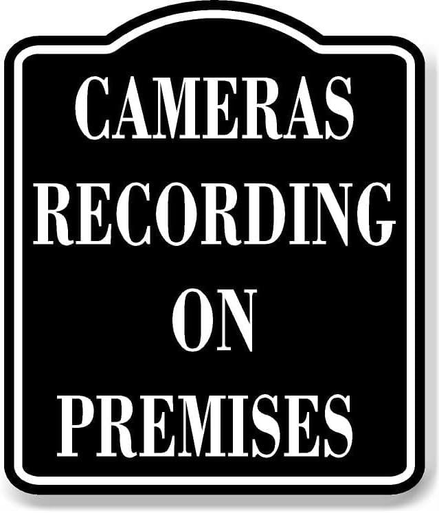 Cameras Recording On Premises BLACK Aluminum Composite Sign, 15"x18 ...