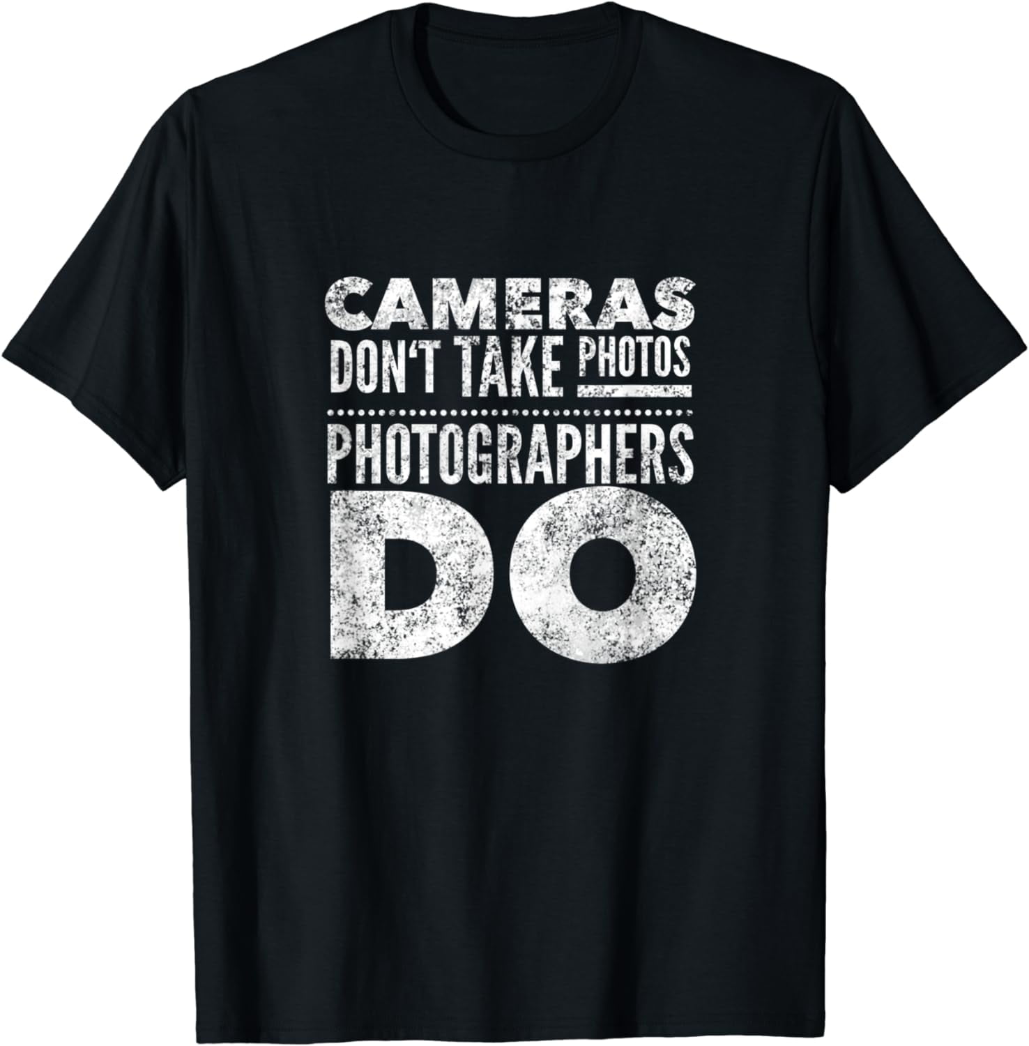 Cameras dont take photos Photographer T-Shirt - Walmart.com