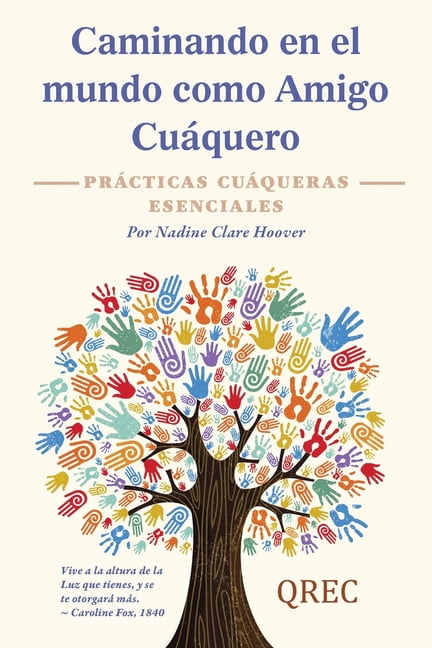 Caminando en el mundo como Amigo CuÃ¡quero: PrÃ¡cticas CuÃ¡queras ...