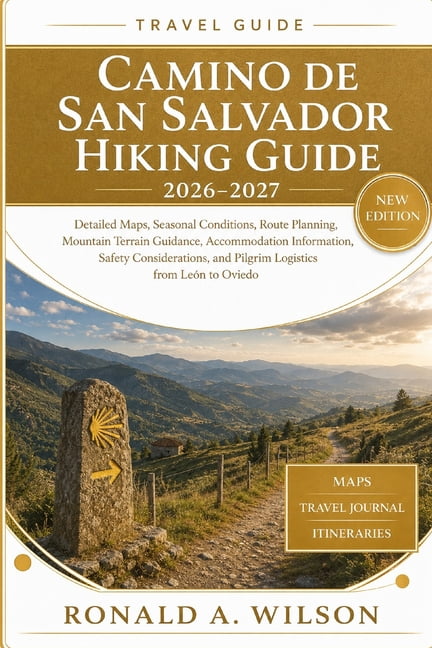 Camino de San Salvador Hiking Guide 2026-2027: Detailed Maps, Seasonal ...