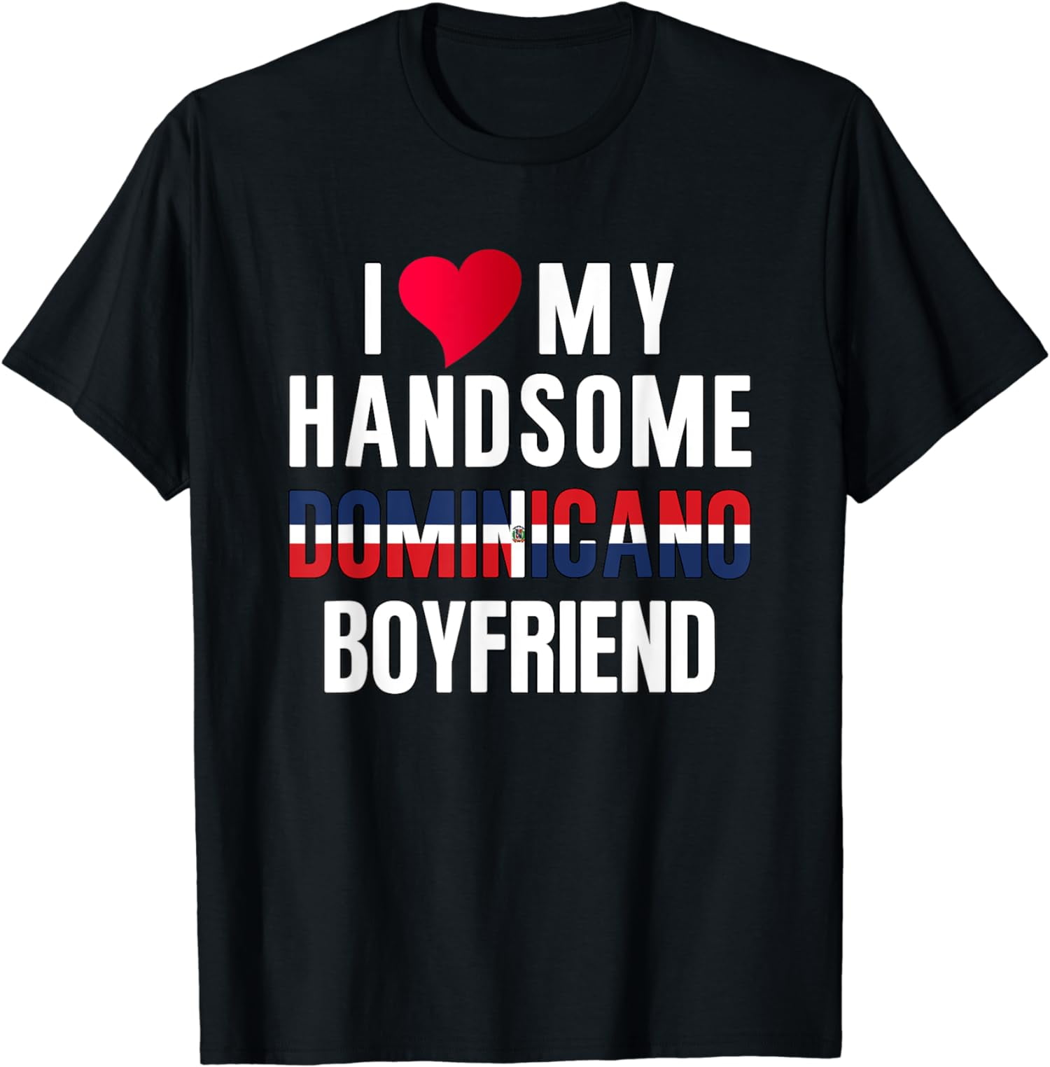 Camisa Dominican Flag I Love My Handsome Dominican Boyfriend T-Shirt ...