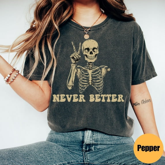 Camiseta Skeleton Never Better, camiseta gráfica Skeleton, camiseta de ...