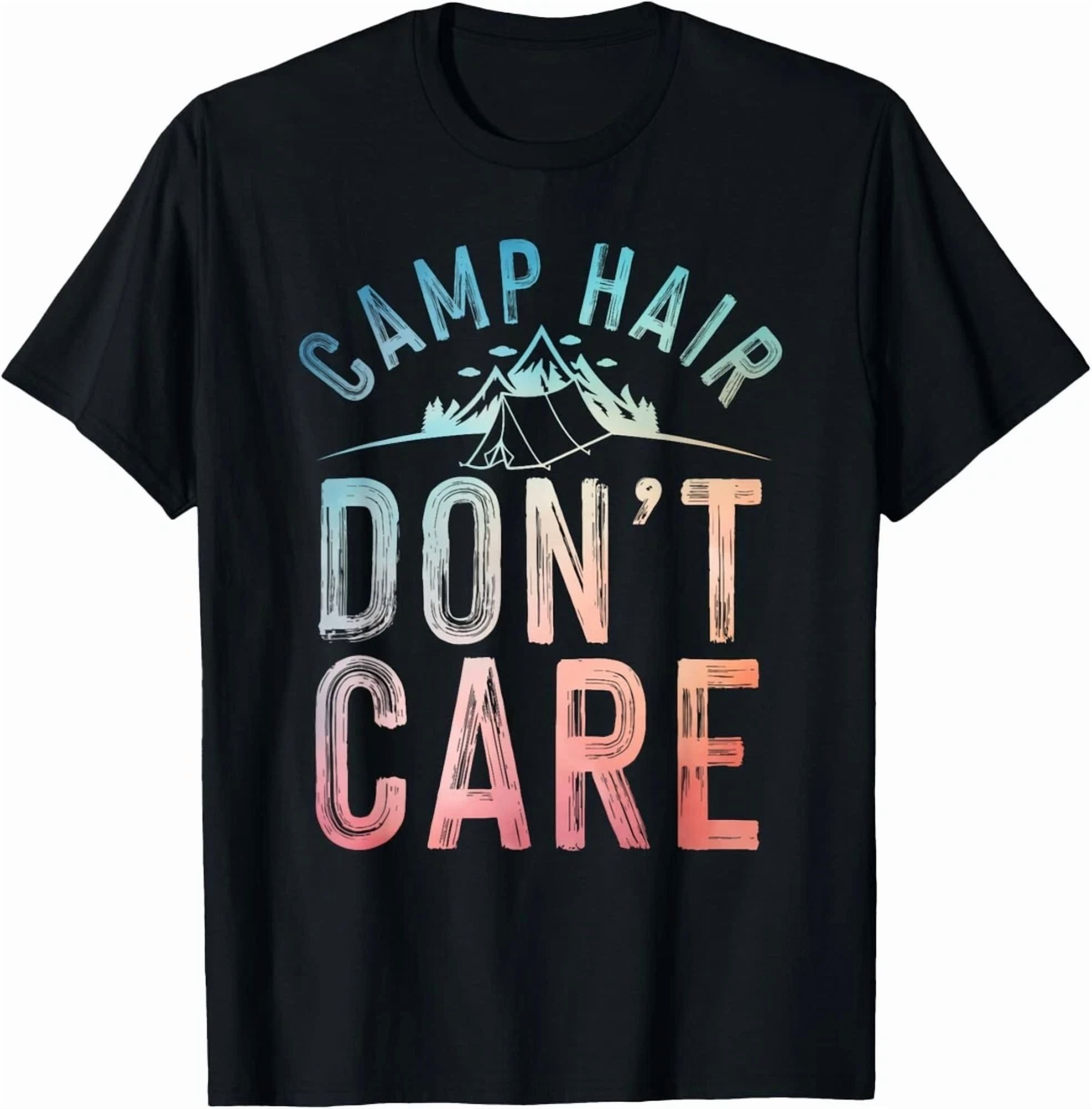 Camp Hair Don't Care Camping Tent Mountain Nature Camper Outdoor Unisex ...