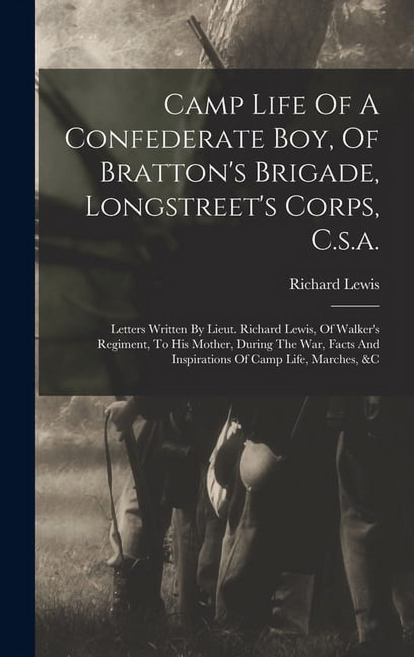 Camp Life Of A Confederate Boy, Of Bratton's Brigade, Longstreet's ...