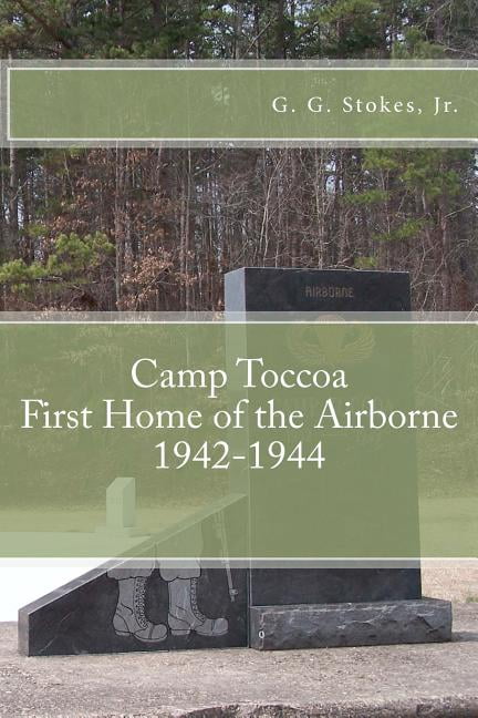 Camp Toccoa : First Home of the Airborne.: 1942-1944 - Walmart.com
