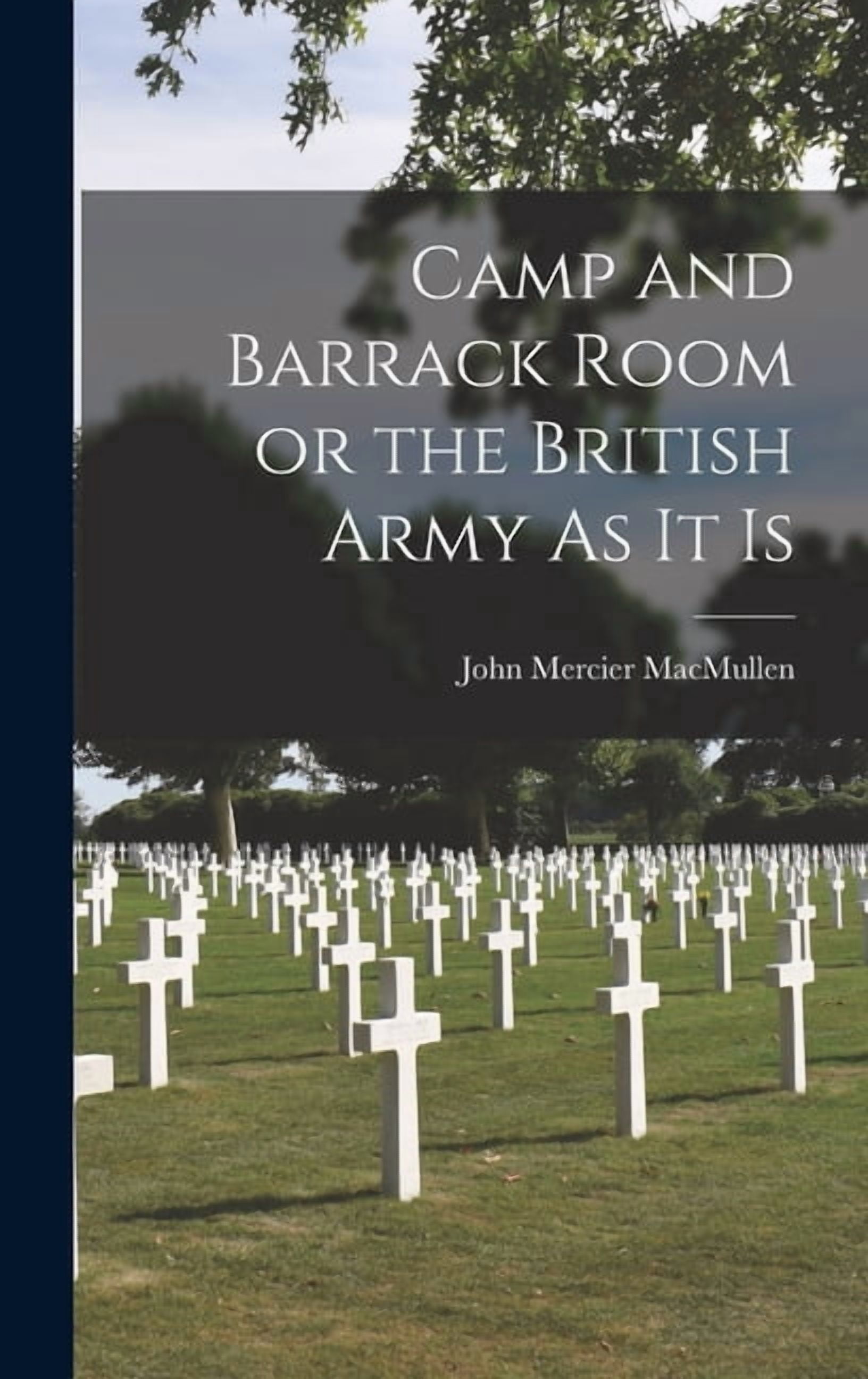 Camp and Barrack Room or the British Army As It Is (Hardcover ...