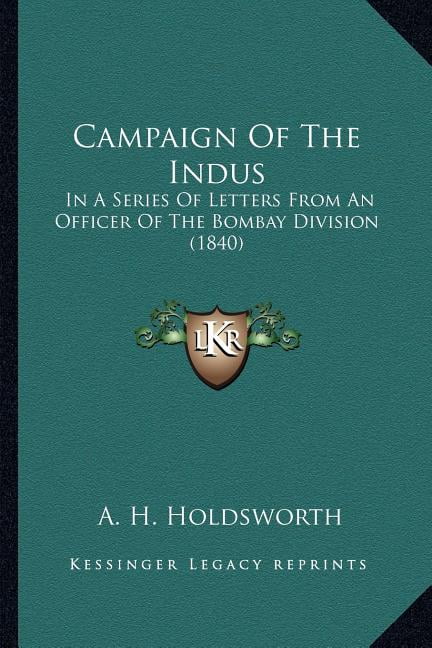Campaign Of The Indus : In A Series Of Letters From An Officer Of The ...