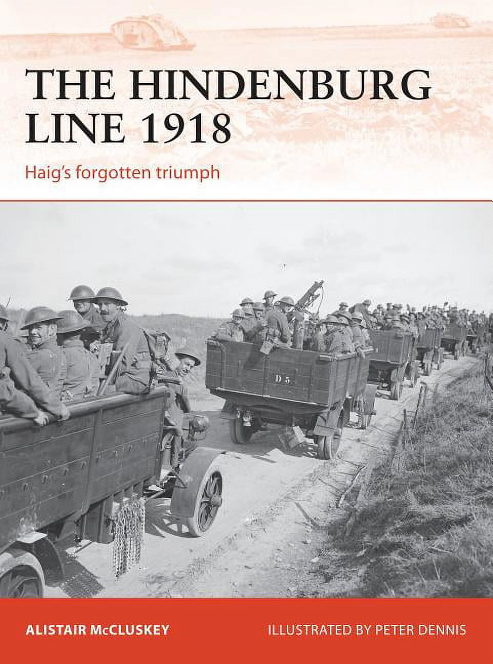 Campaign: The Hindenburg Line 1918 : Haig’s forgotten triumph (Series #315) (Paperback ...