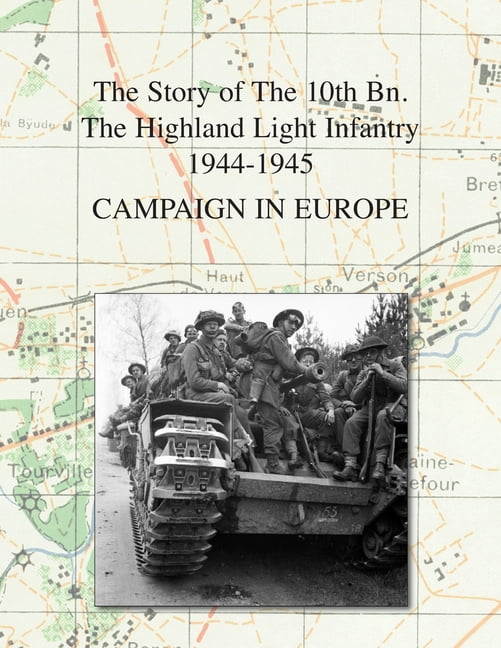 Campaign in Europe: The Story of The 10th Bn. The Highland Light ...