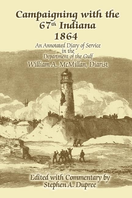 Campaigning With the 67th Indiana 1864 : An Annotated Diary of Service ...