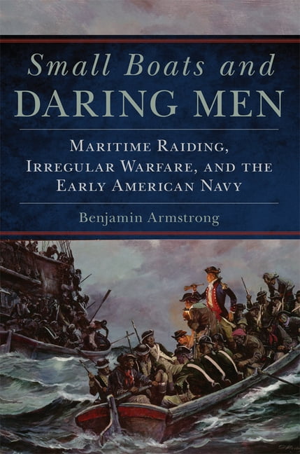 Campaigns and Commanders Small Boats and Daring Men: Maritime Raiding ...