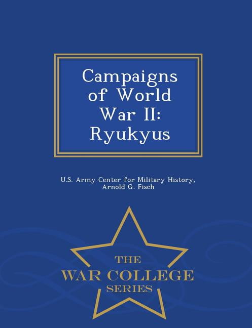 Campaigns of World War II : Ryukyus - War College Series (Paperback ...