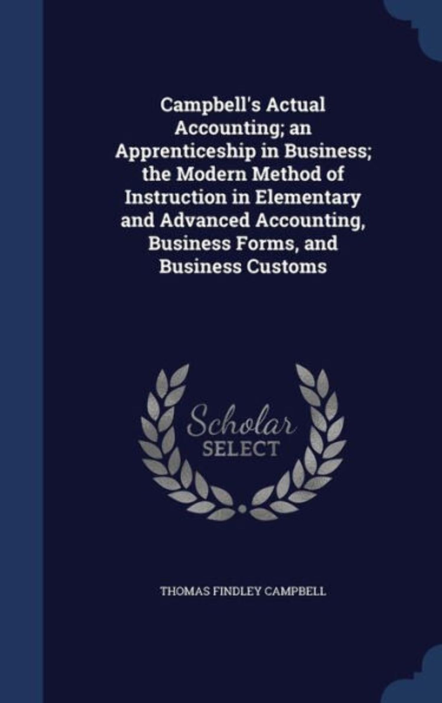 Campbell's Actual Accounting; An Apprenticeship In Business; The Modern ...
