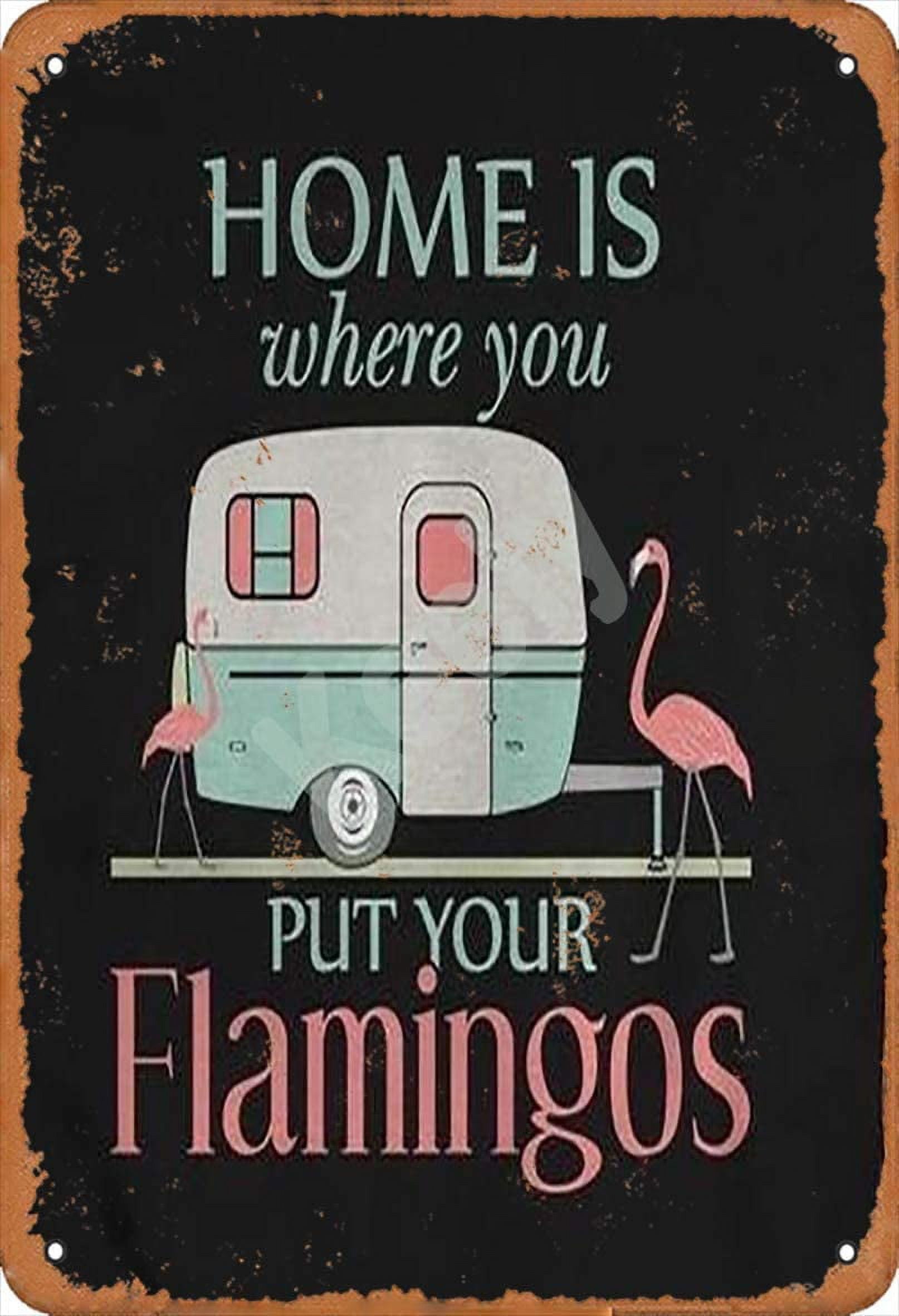 Home is Where You Put You Flamingos Metal Vintage Tin Sign Wall ...