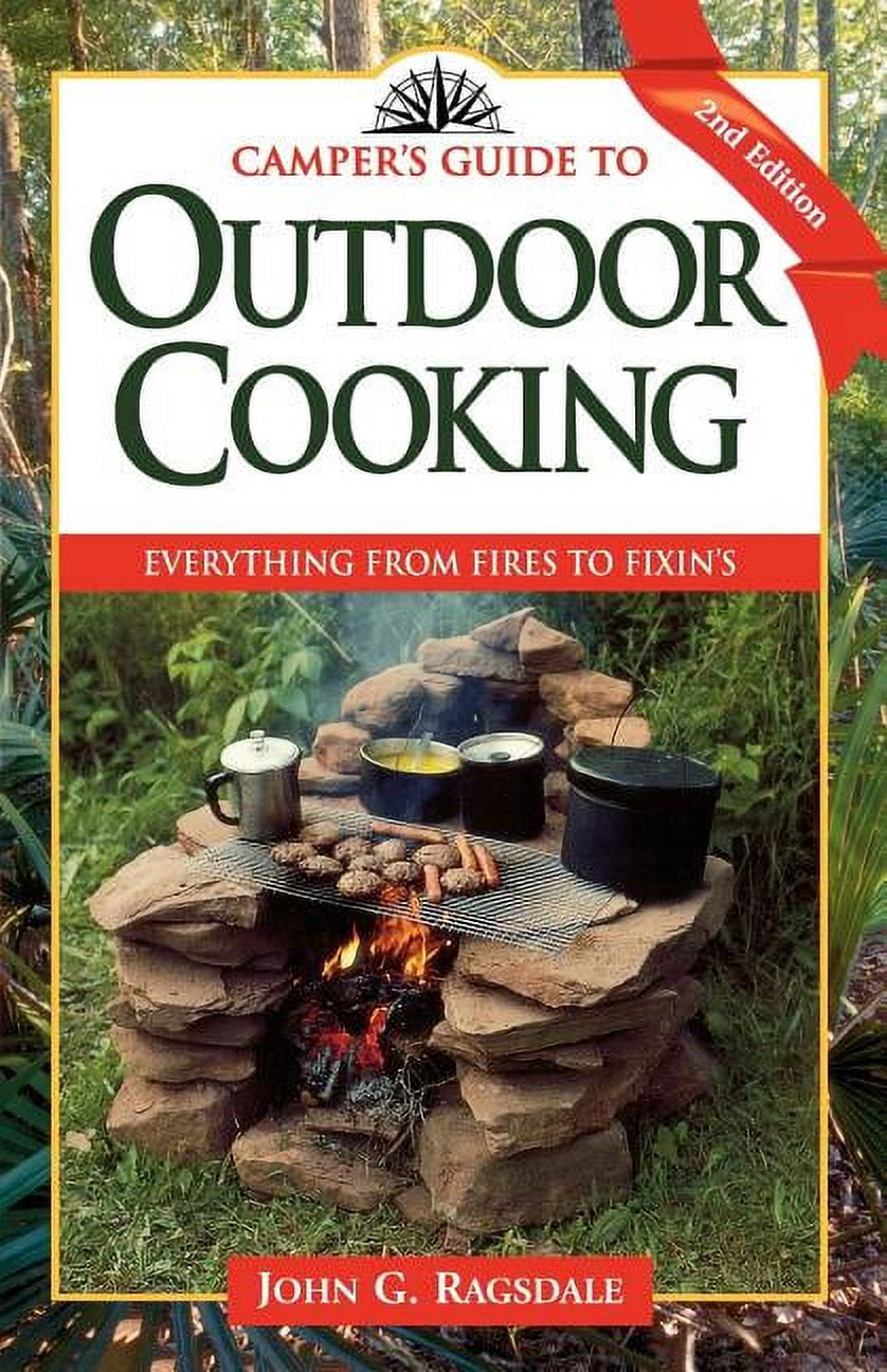 Camper's Guide to Outdoor Cooking : Everything from Fires to Fixin's ...
