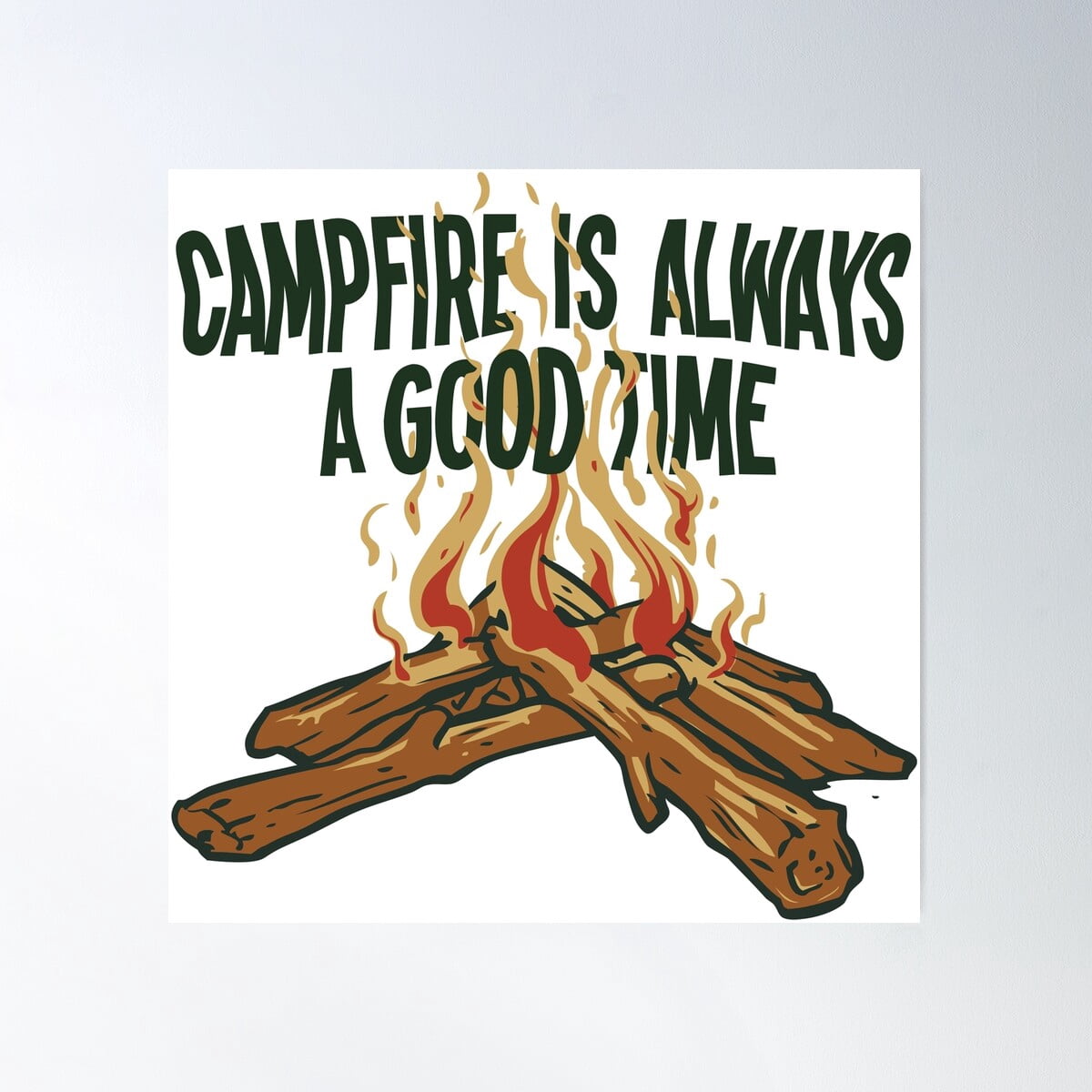 Campfire Is Always A Good Time Poster Wall Art, Modern Wall Decor For ...