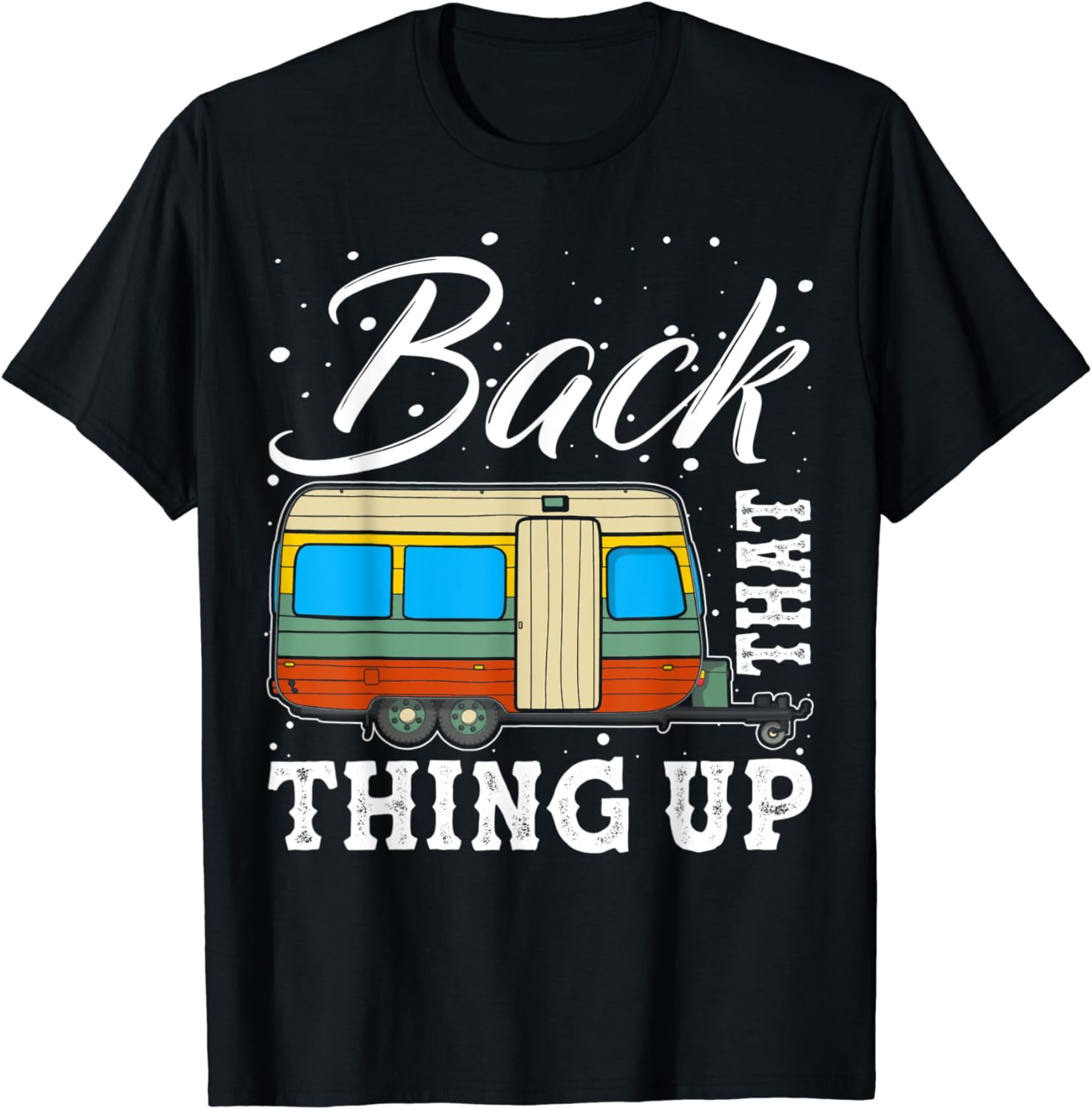 Camping Back That Thing Up Funny Summer Motorhome RV T-Shirt - Walmart.com