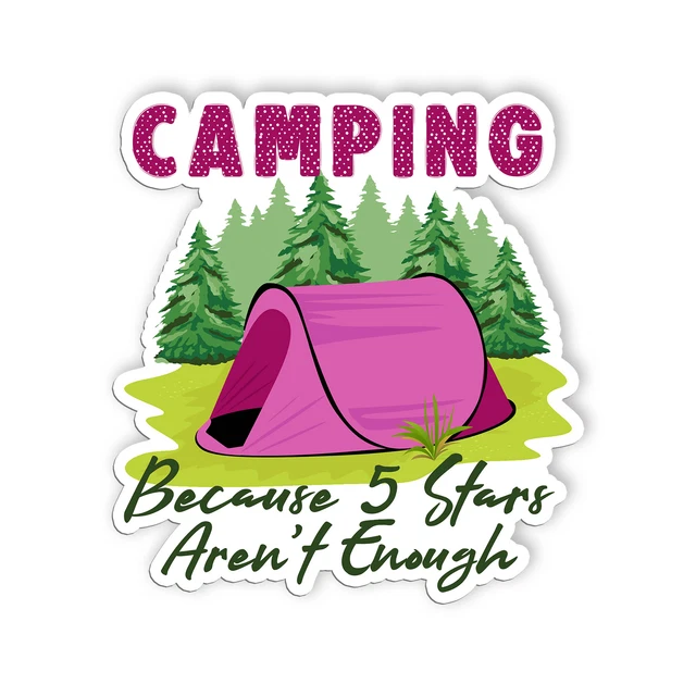 Camping Because 5 Stars Aren'T Enough Stickers Outdoor Stickers Phone ...