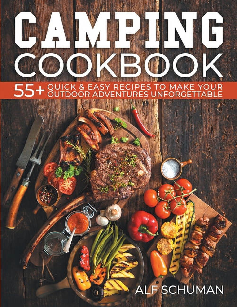 Camping Cookbook: 55+ Quick & Easy Recipes to Make Your Outdoor ...