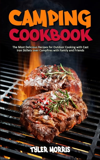 Camping Cookbook : The Most Delicious Recipes for Outdoor Cooking with ...