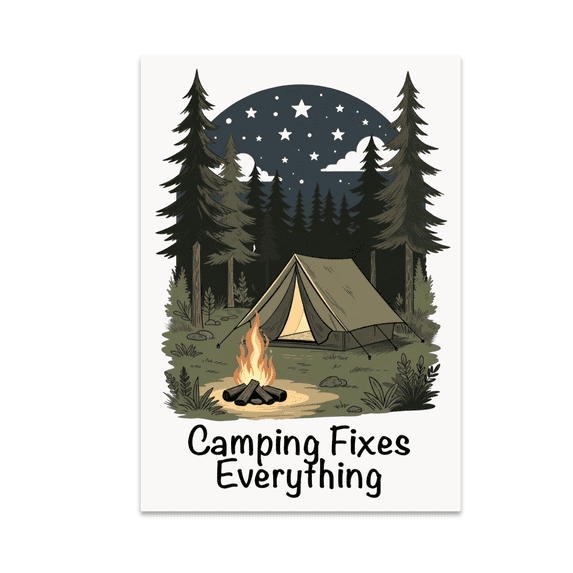 Camping Fixes Everything - Camping Enthusiast - 13x19 Poster Print ...