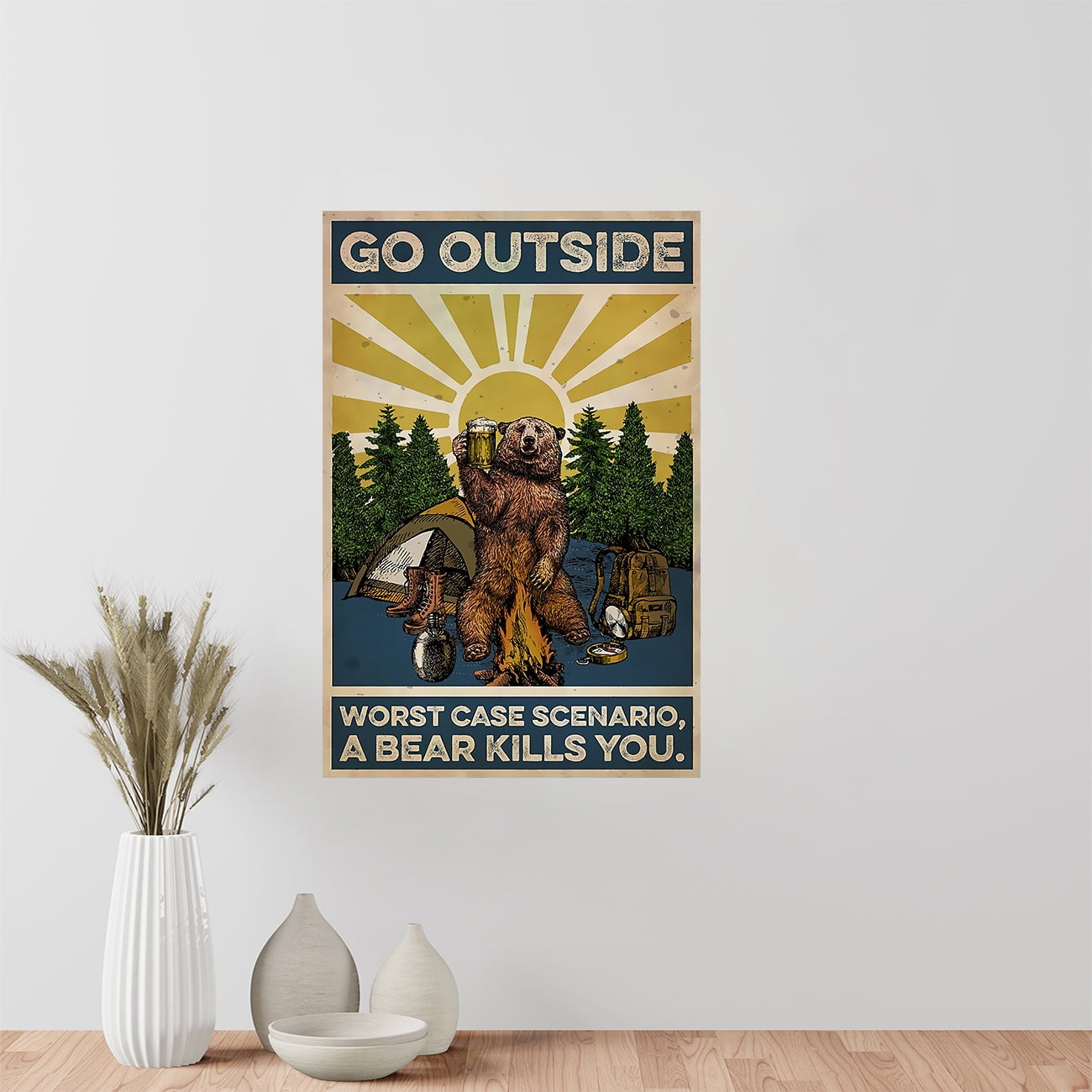 Camping Go Out Side Worst Case Scenario A Bear Kills You Poster Camping ...