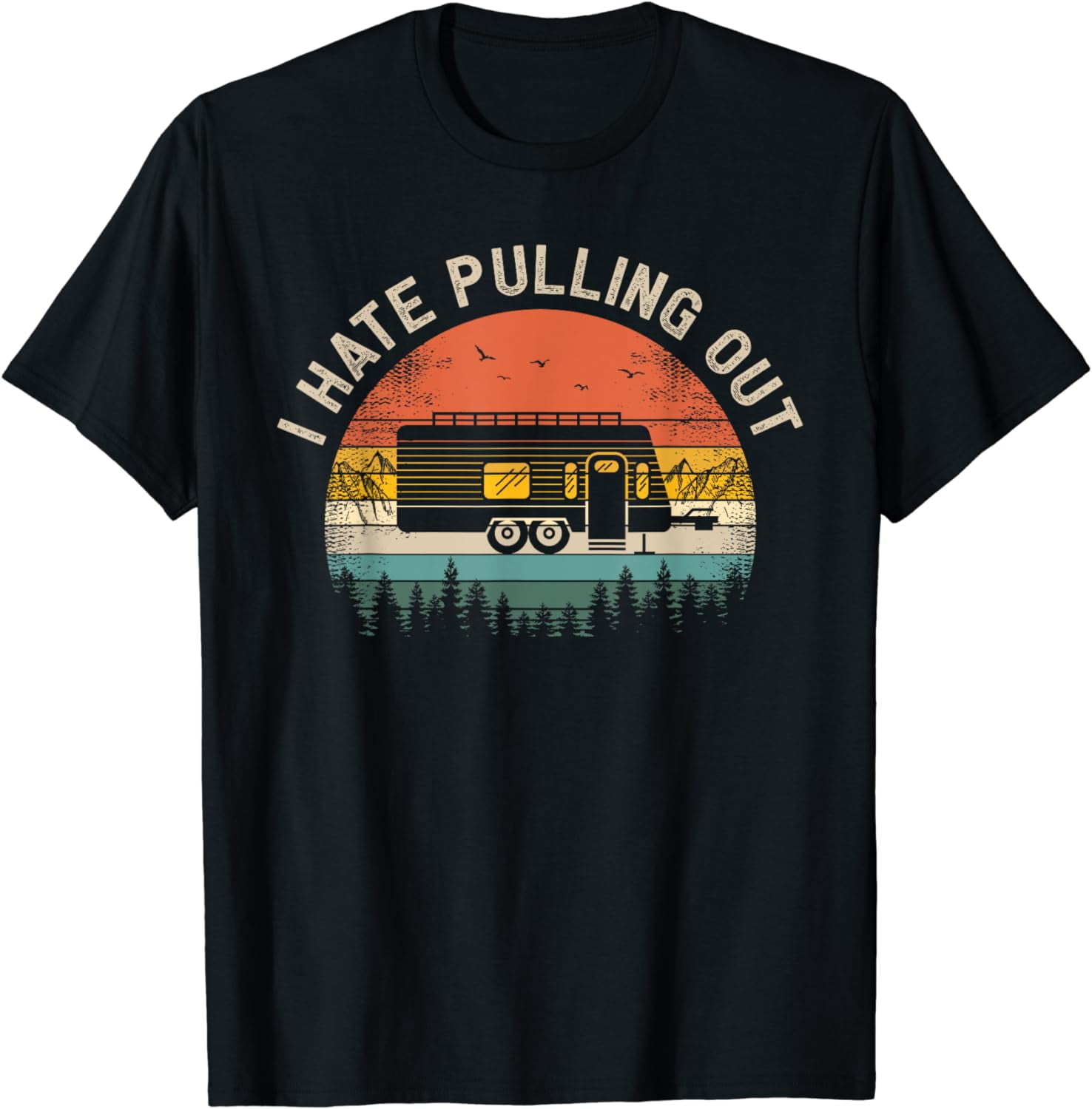Camping I Hate Pulling Out Vintage Camper Travel Trailer T-Shirt ...