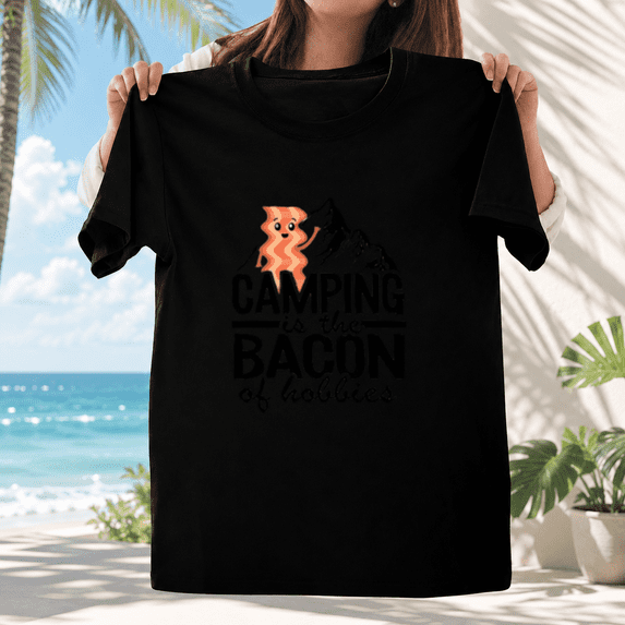 Camping Is The Bacon Of Hobbies Funny Camper Gift Quote Top Unisex T ...