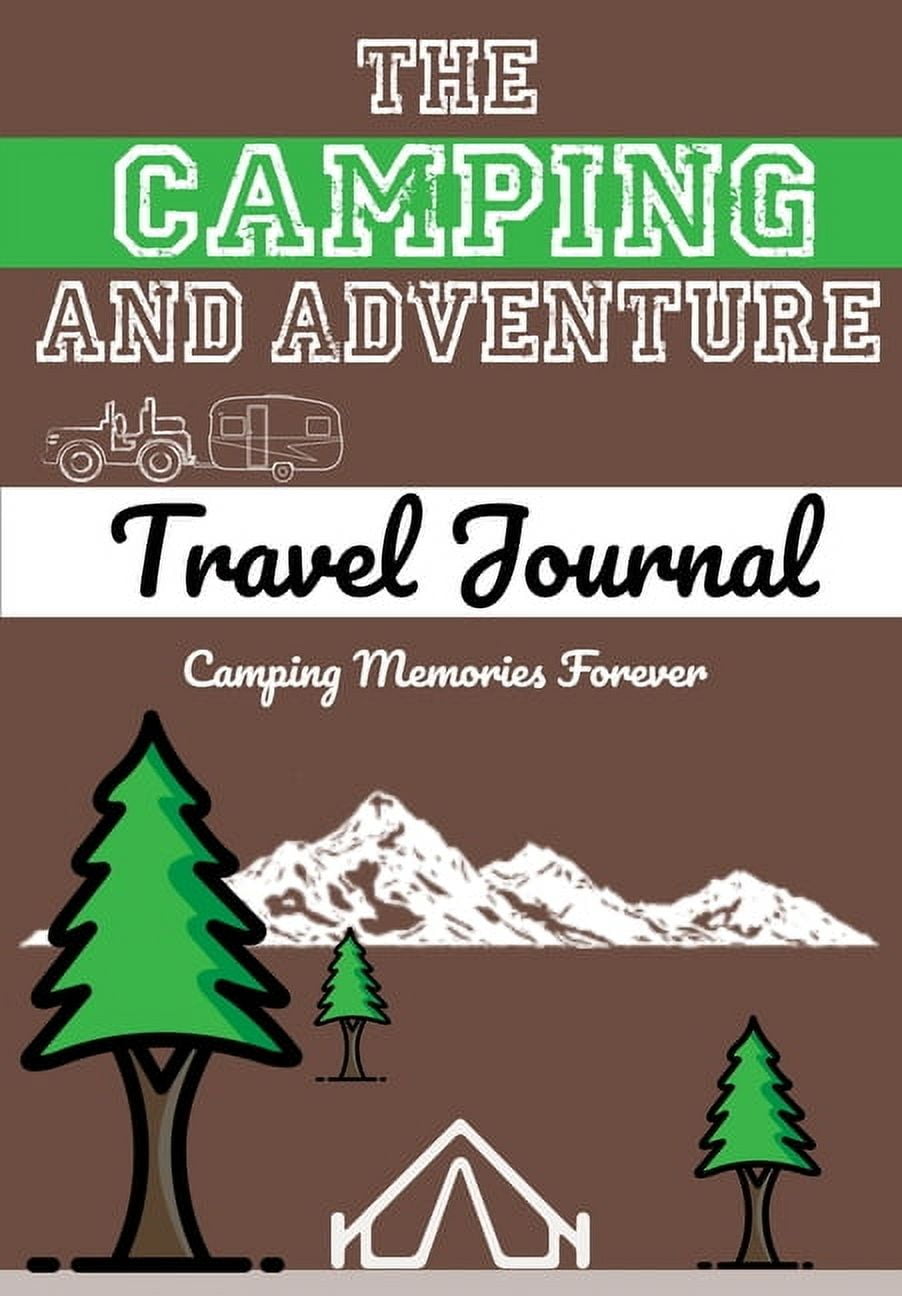 Camping Memories Forever: The Camping and Adventure Travel Journal ...
