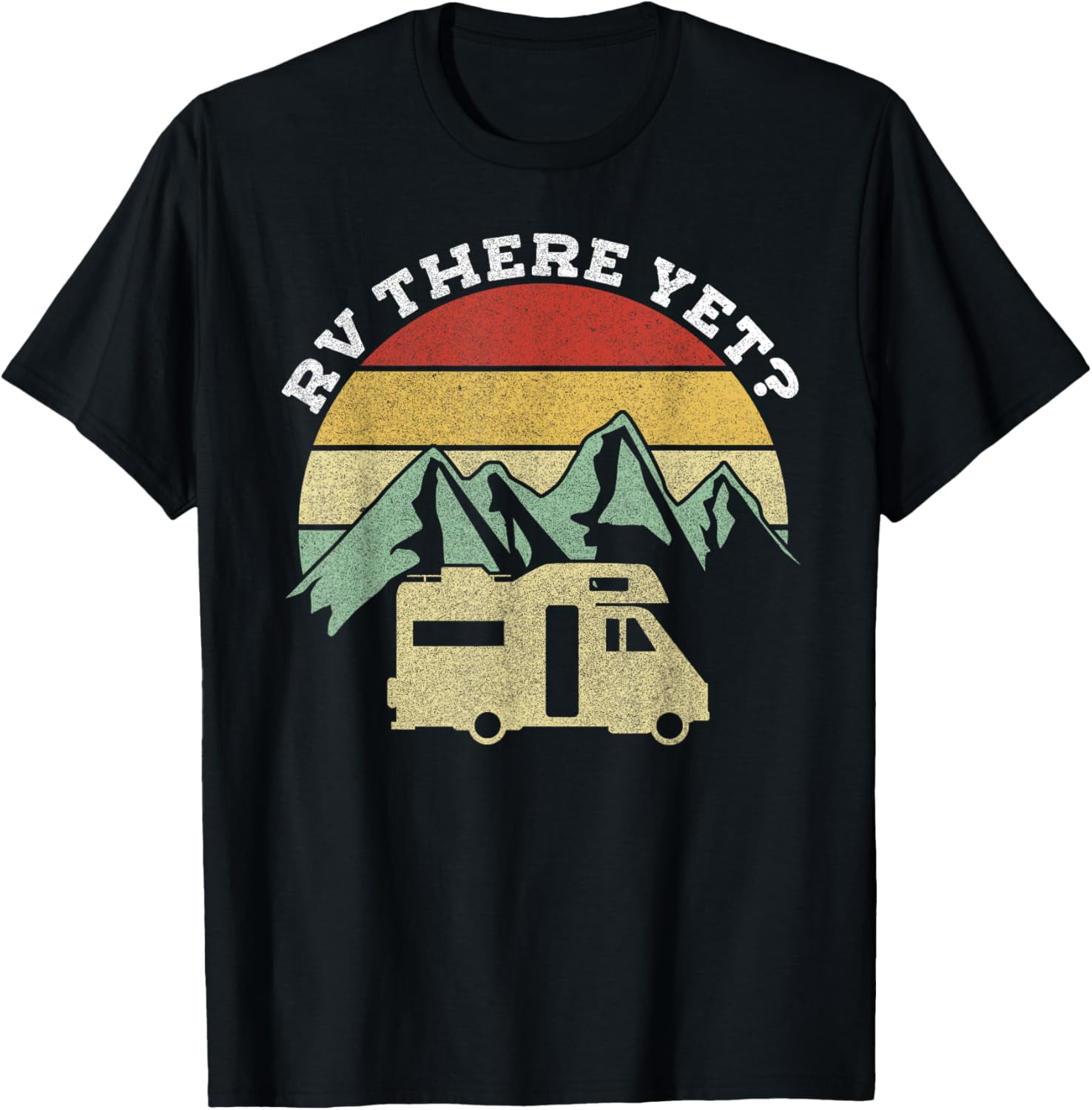 Camping Motorhome Campervan Retro Vintage RV There Yet? T-Shirt ...