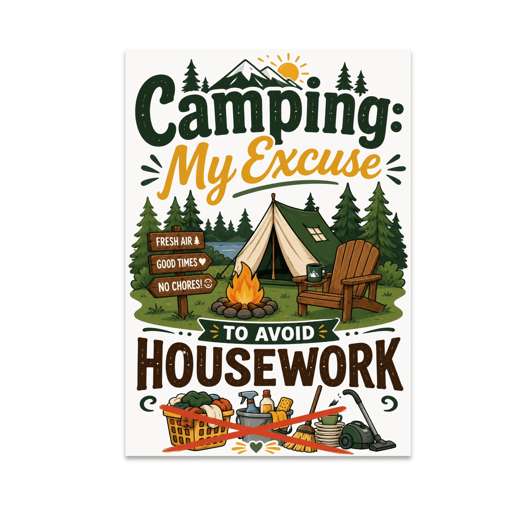 Camping My Excuse To Avoid Housework - Outdoor Enthusiast - 13x19 ...