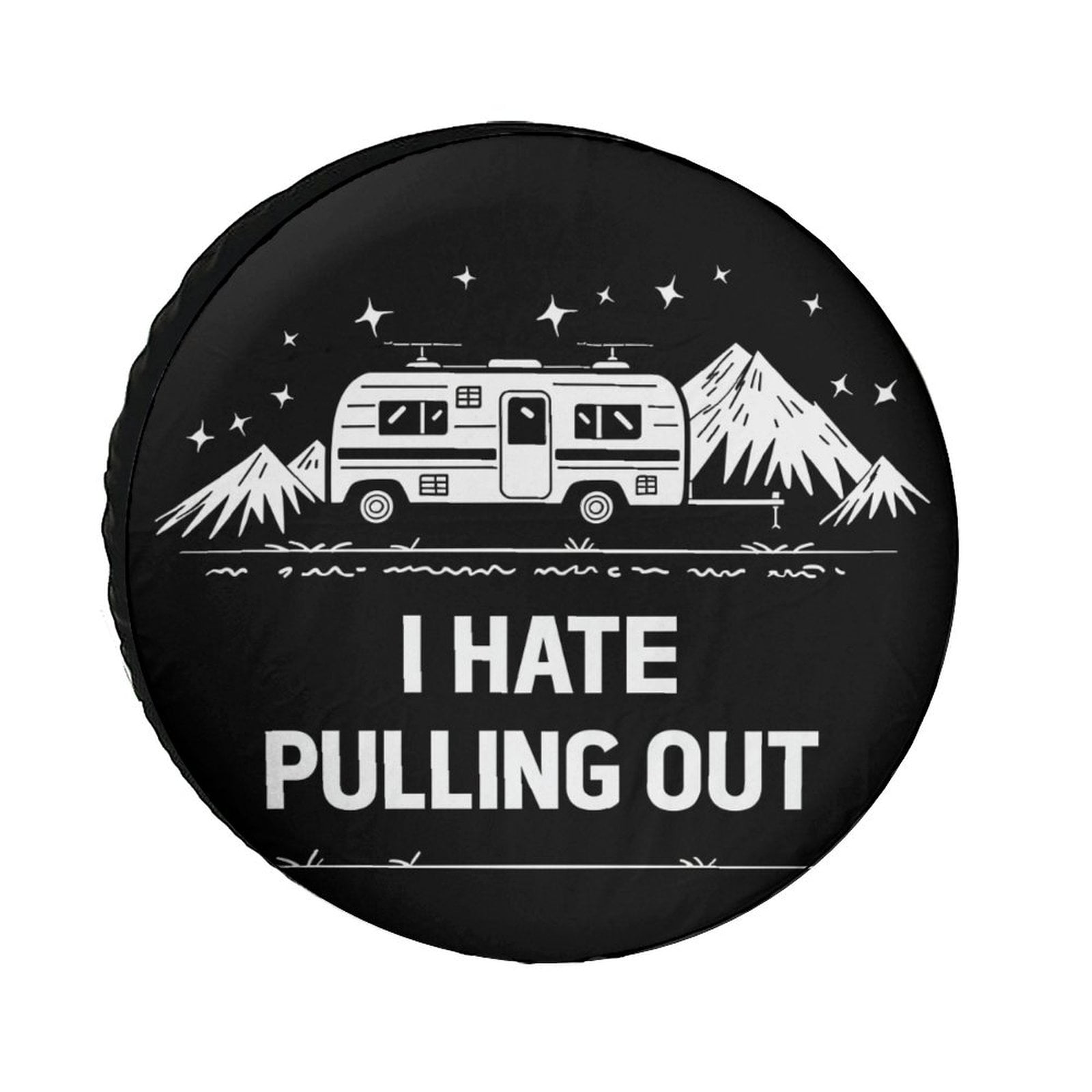 Camping Spare Tire Cover I Hate Pulling Out Camper Weatherproof ...
