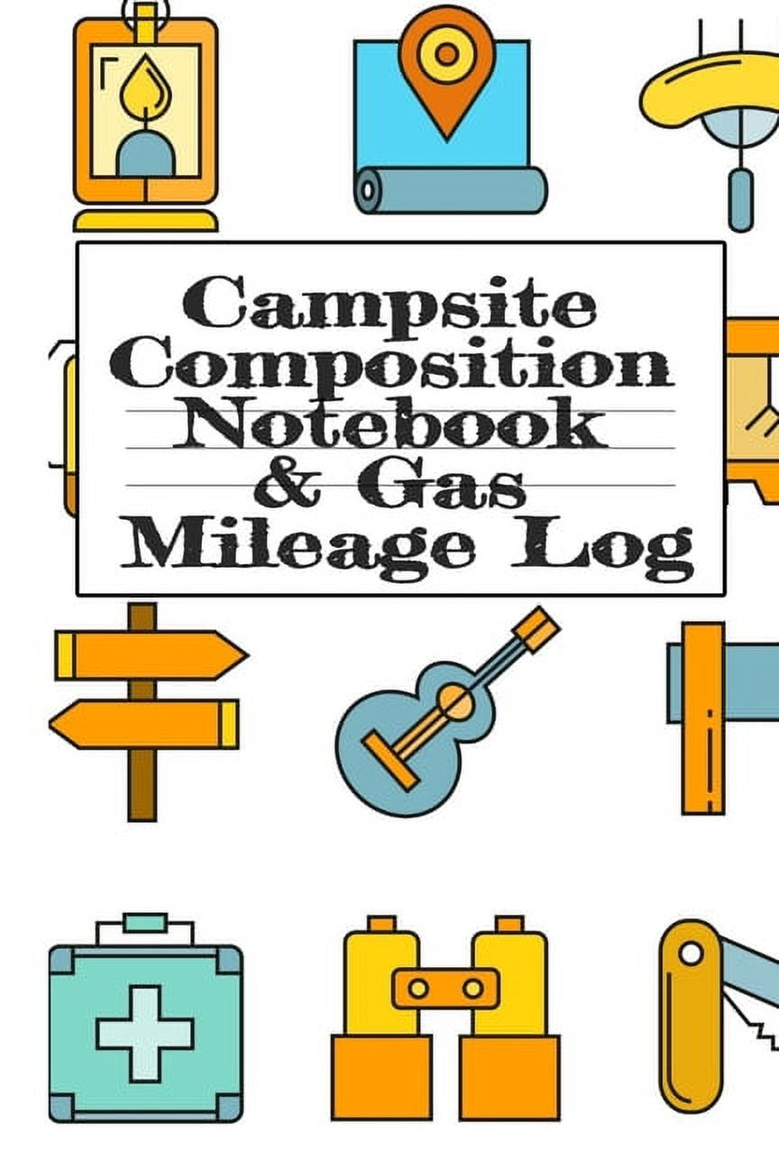 Campsite Composition Notebook & Gas Mileage Log: Camping Notepad & RV ...