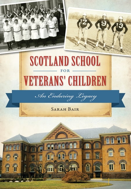 Scotland School for Veterans' Children: An Enduring Legacy, (Paperback ...