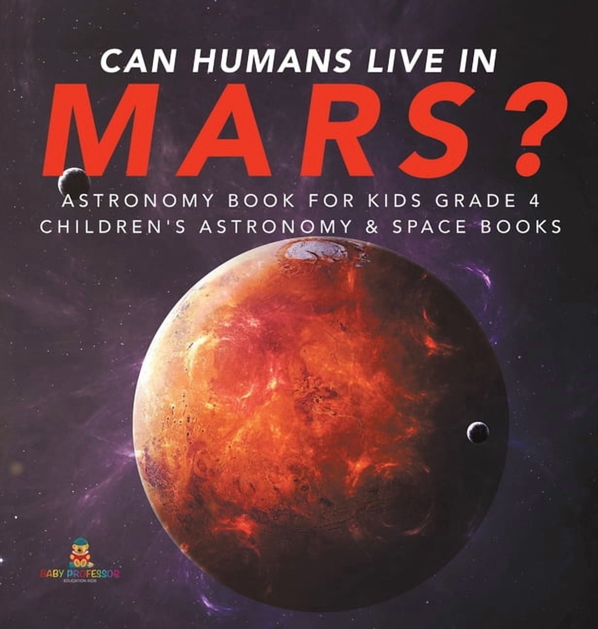 Can Humans Live in Mars? Astronomy Book for Kids Grade 4 Children's ...