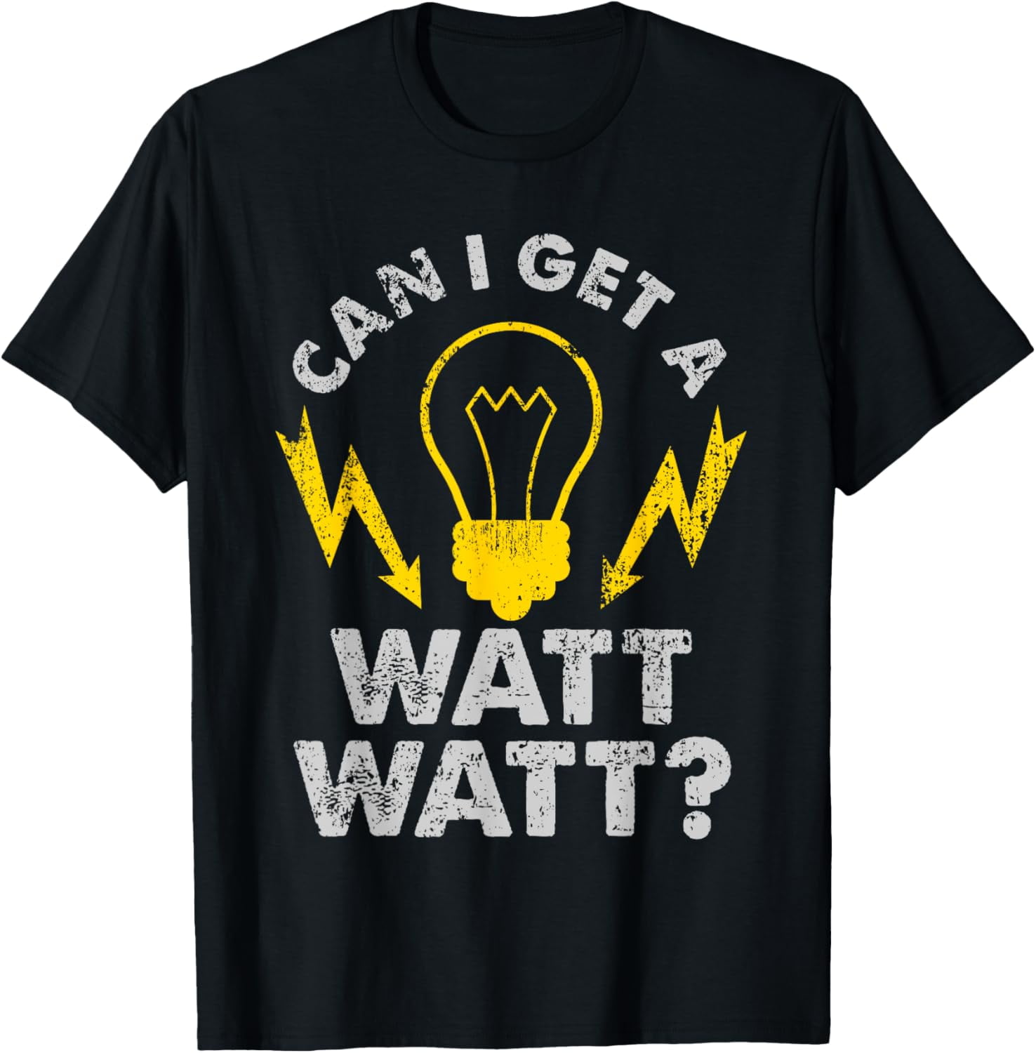 Can I Get A Watt Watt Funny Electrician T-Shirt T-Shirt - Walmart.com