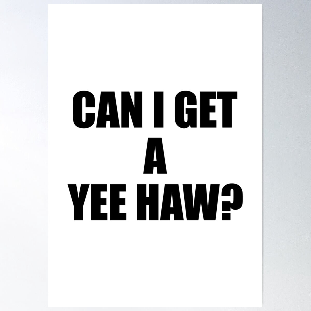 Can I Get A Yea Haw? Poster Wall Art, Modern Wall Decor For Living Room ...