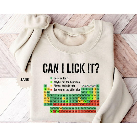 Can I Lick It Periodic Table Sweatshirt, Chemistry Teacher Gift ...