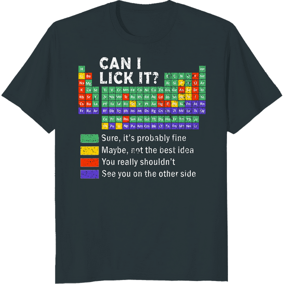 Can I Lick It Tee Funny Periodic Table Of Elements science T-Shirt ...