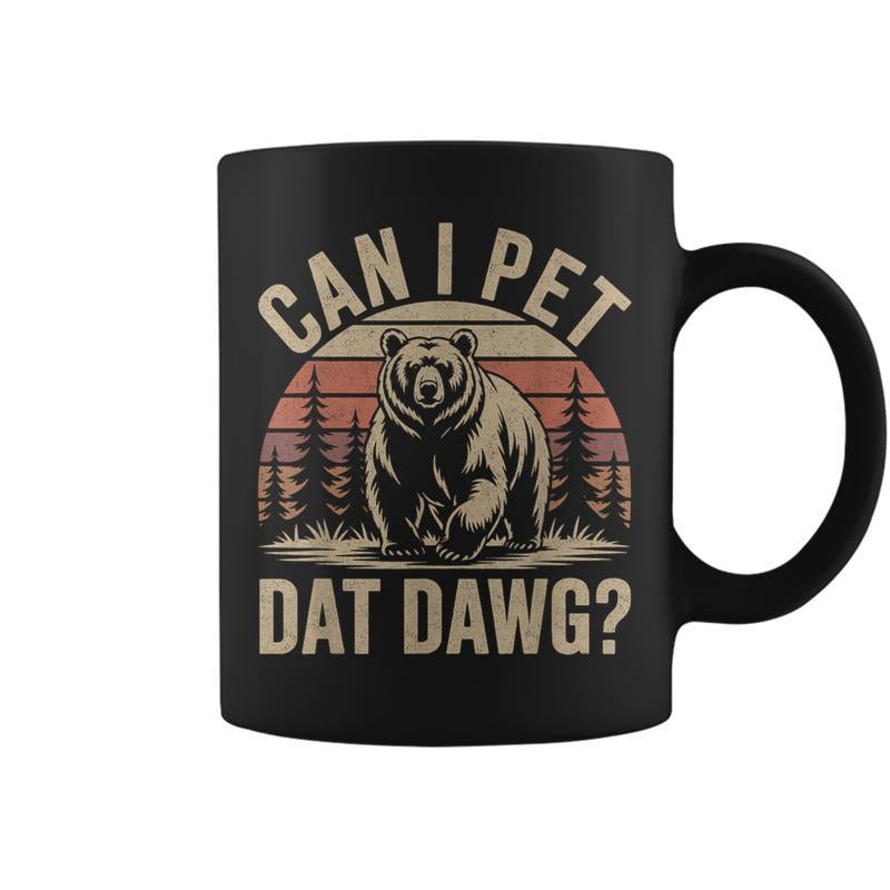 Can I Pet Dat Dawg Bear Meme Forest Hiker Coffee Mugs - Walmart.com