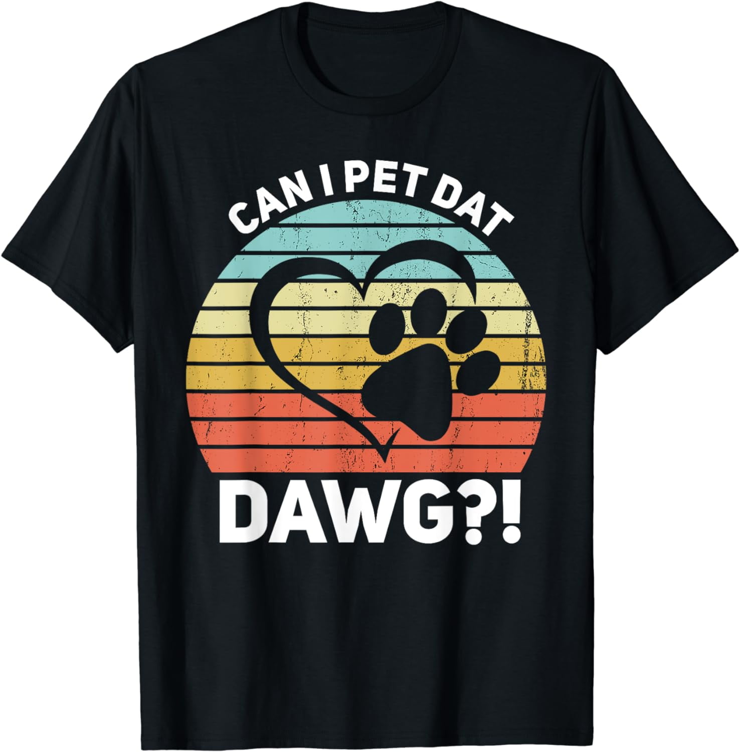Can I Pet Dat Dawg?! Can I Pet That Dog T-Shirt - Walmart.com