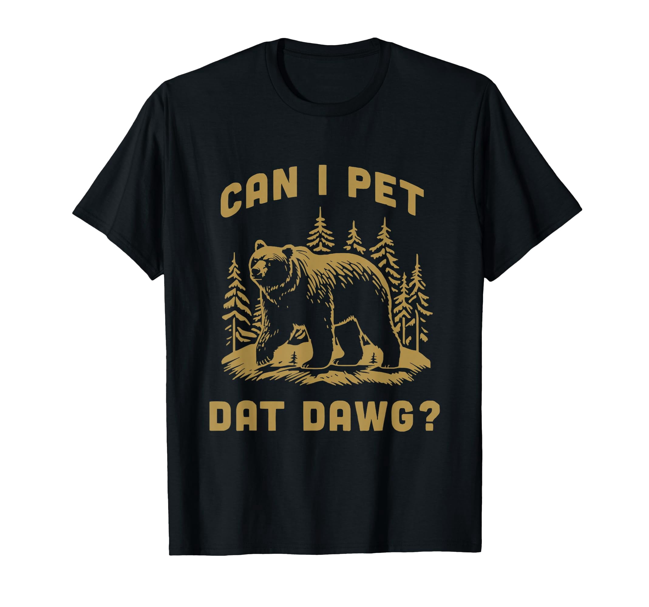 Can I Pet Dat Dawg Hiker Animal Lover Funny Bear Meme T-Shirt - Black ...
